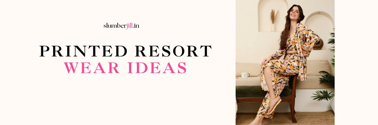 Printed Resort Wear Ideas You’ll Want to Try – SlumberJill